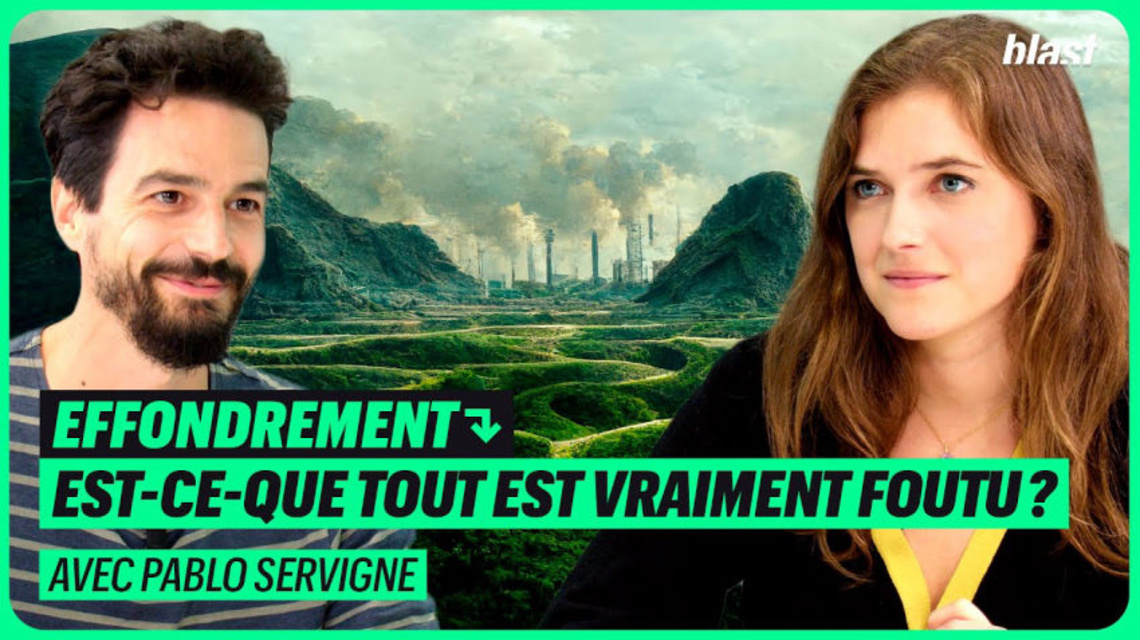 Effondrement Est Ce Que Tout Est Vraiment Foutu Avec Pablo Servigne