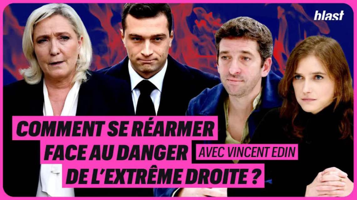 Comment se réarmer face au danger de l'extrême droite ? | Blast le souffle de l’info, site d ...