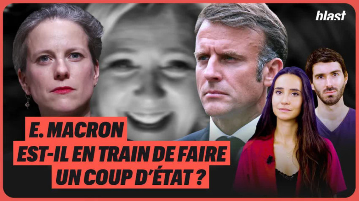 Emmanuel Macron est-il en train de faire un coup d'État ? | Blast le ...