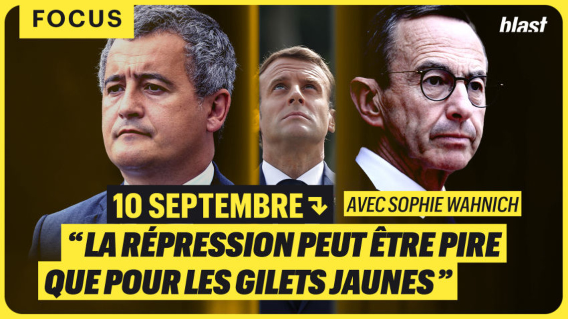 10 septembre : « La répression peut être pire que pour les gilets ...