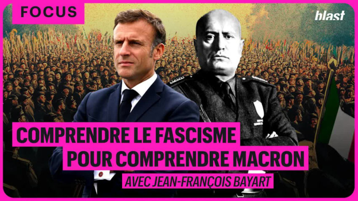 Comprendre le fascisme pour comprendre Macron | Blast le souffle de l ...